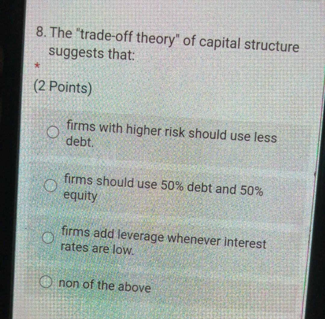Solved 8. The "trade-off theory" of capital structure | Chegg.com