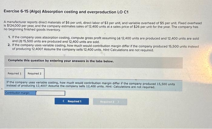 Solved Exercise 6-15 (Algo) Absorption costing and | Chegg.com
