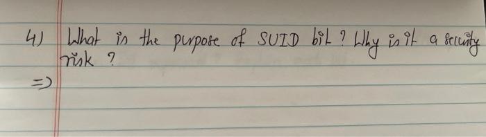 Solved 4) What is the purpose of SUID bit ? Why is it a | Chegg.com