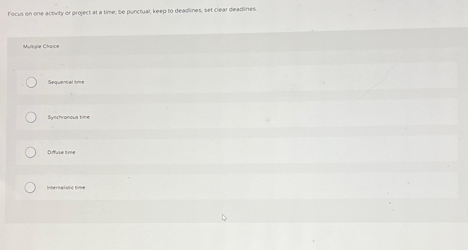 Solved Focus on one activity or project at a time; be | Chegg.com