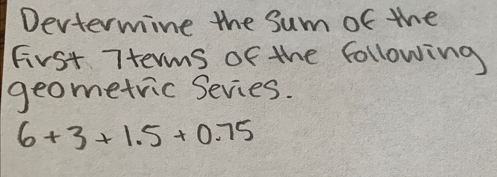 Solved Dertermine the sum of the first 7 ﻿terms of the | Chegg.com