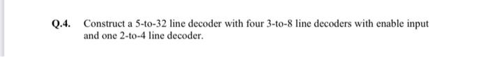 Solved Construct A 5 To 32 Line Decoder With Four 3 To 8