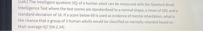 Solved The intelligent quotient (IQ) of a human adult can be | Chegg.com