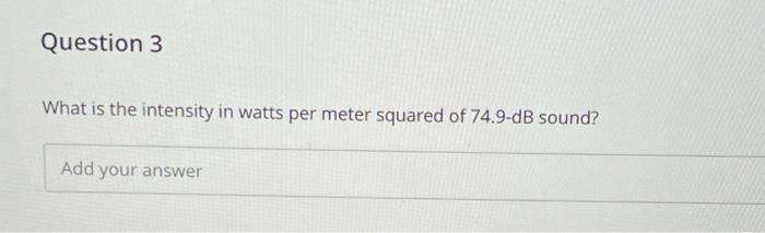 Solved Question 3 What is the intensity in watts per meter | Chegg.com