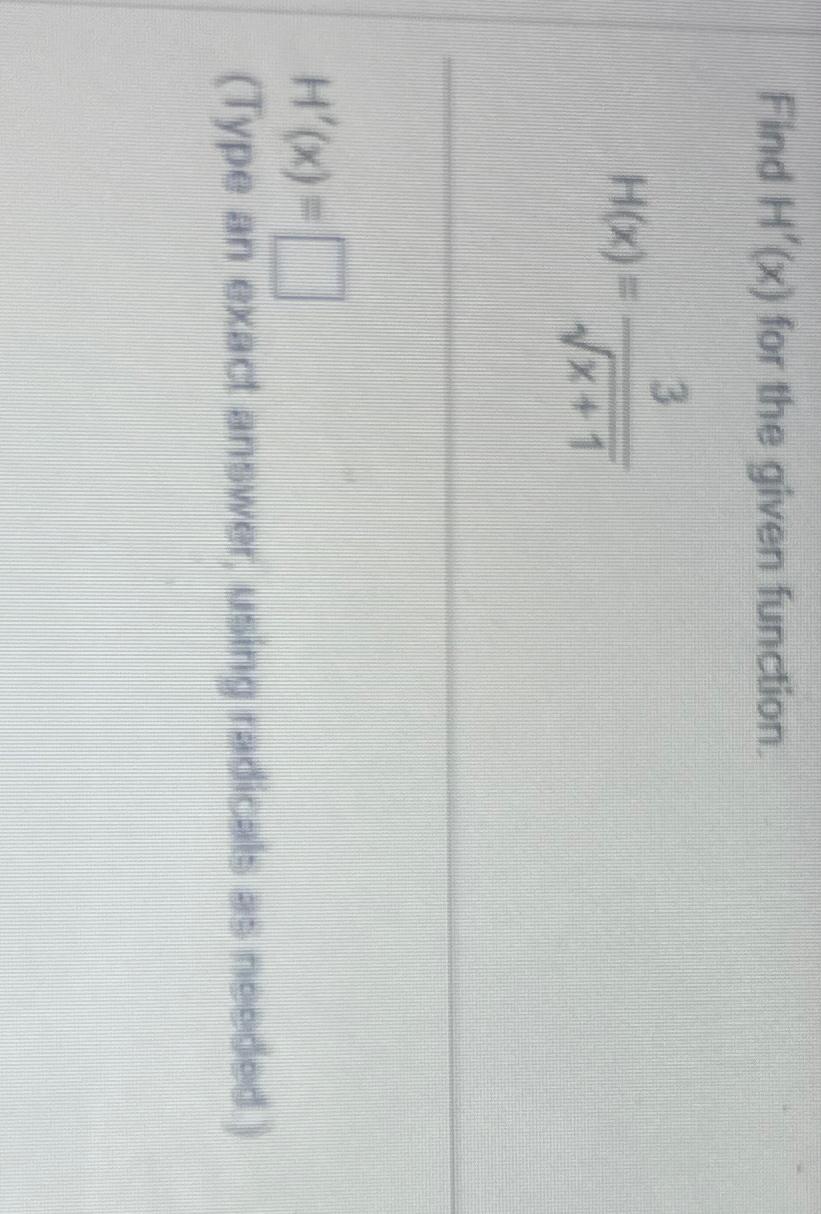 Solved Find H'(x) for the given | Chegg.com Solved Find H'(x) for the given | Chegg.com
