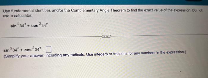 Solved Use fundamental identities and/or the Complementary | Chegg.com