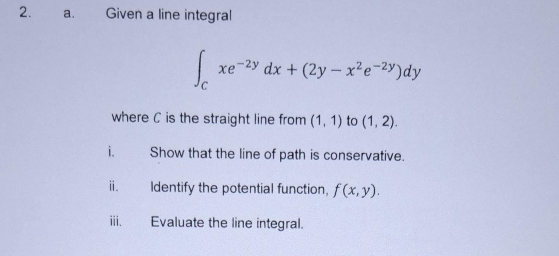 Solved a. Given a line integral ∫Cxe−2ydx+(2y−x2e−2y)dy | Chegg.com