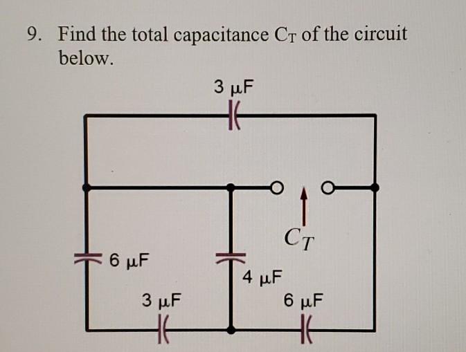 Solved 9. Find the total capacitance Ct of the circuit | Chegg.com
