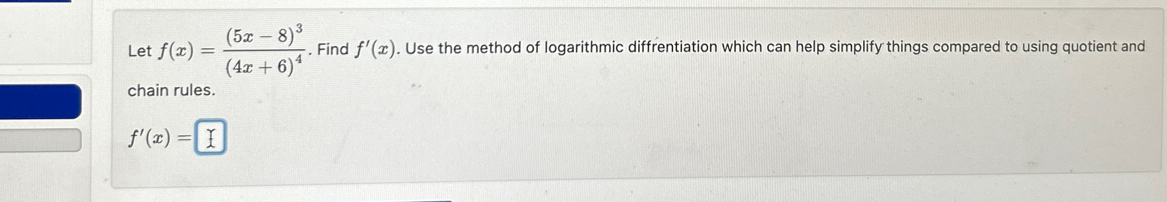 Solved Let f(x)=(5x-8)3(4x+6)4. ﻿Find f'(x). ﻿Use the method | Chegg.com