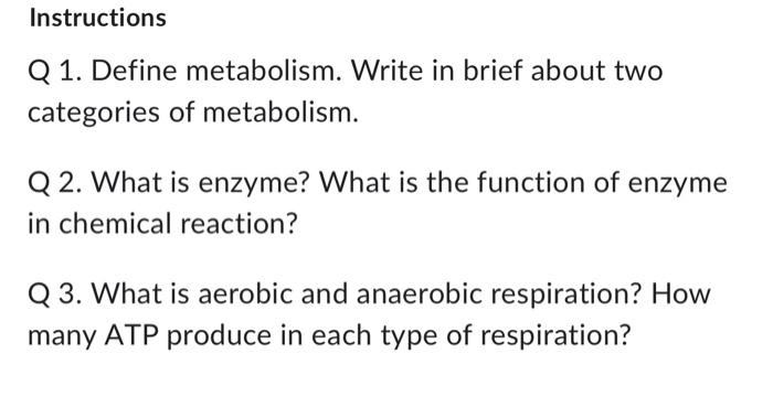 Solved Q 1. Define metabolism. Write in brief about two | Chegg.com
