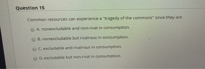 Solved Question 15 Common resources can experience a | Chegg.com