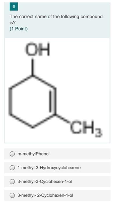 Solved 6 The correct name of the following compound is? (1 | Chegg.com
