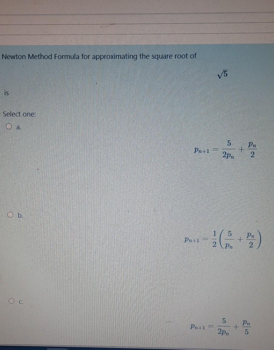 Solved Newton Method Formula for approximating the square | Chegg.com