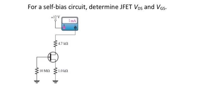Solved For a self-bias circuit, determine JFET VDS and VGS. | Chegg.com