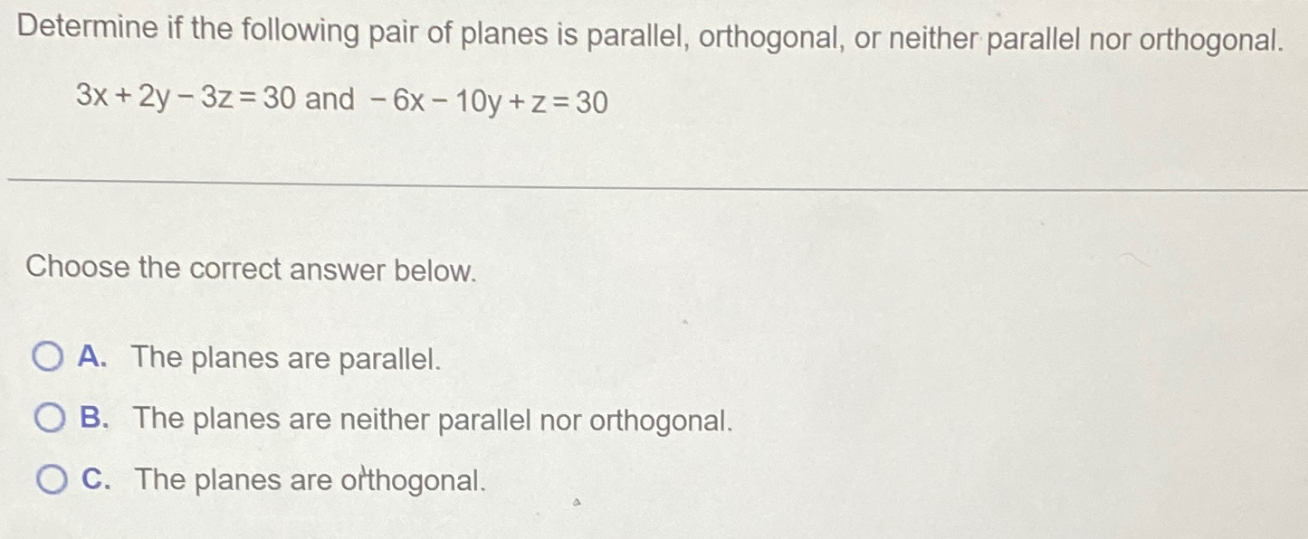 Solved Determine if the following pair of planes is | Chegg.com