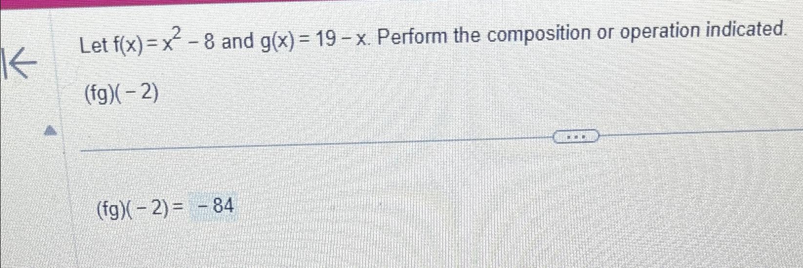 Solved Let f(x)=x2-8 ﻿and g(x)=19-x. ﻿Perform the | Chegg.com