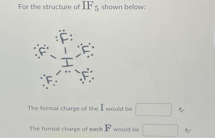 Solved For the structure of IF 5 shown below: f ** The | Chegg.com