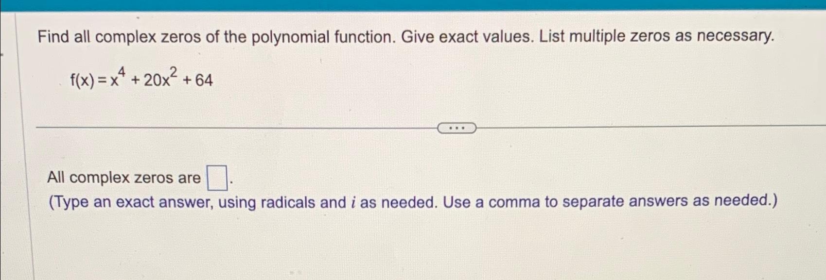 Solved Find all complex zeros of the polynomial function. | Chegg.com