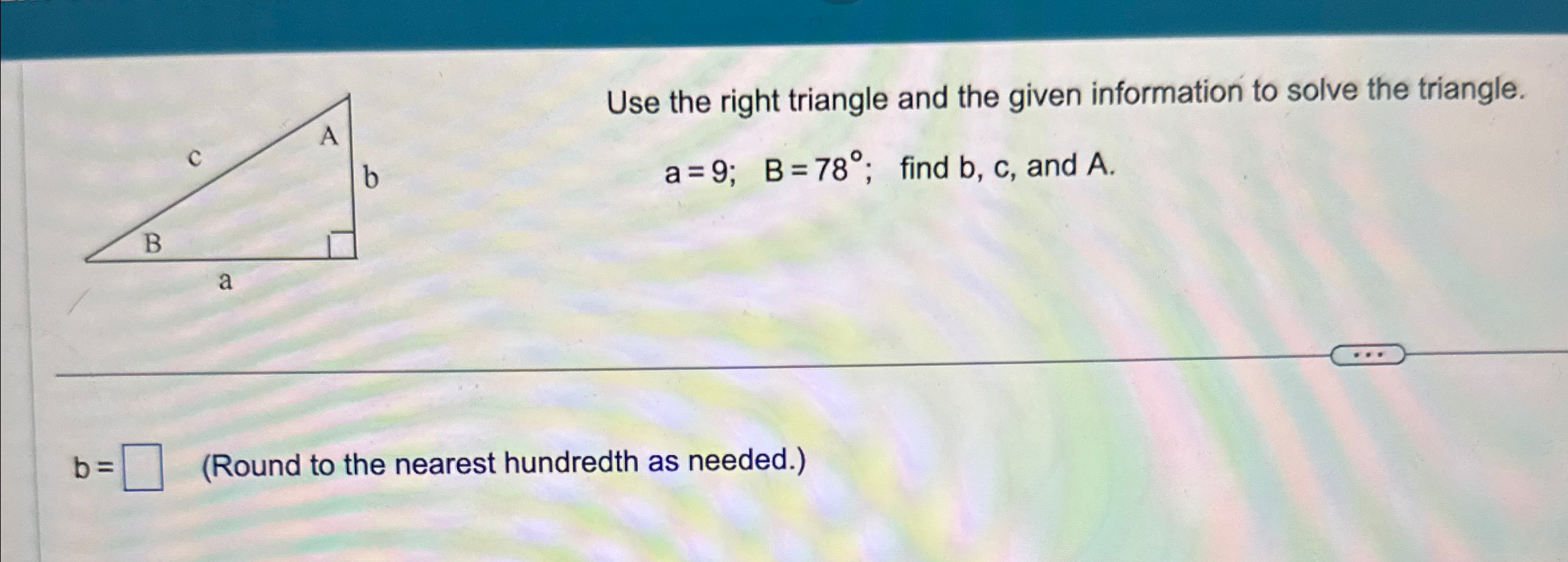Solved Use the right triangle and the given information to | Chegg.com