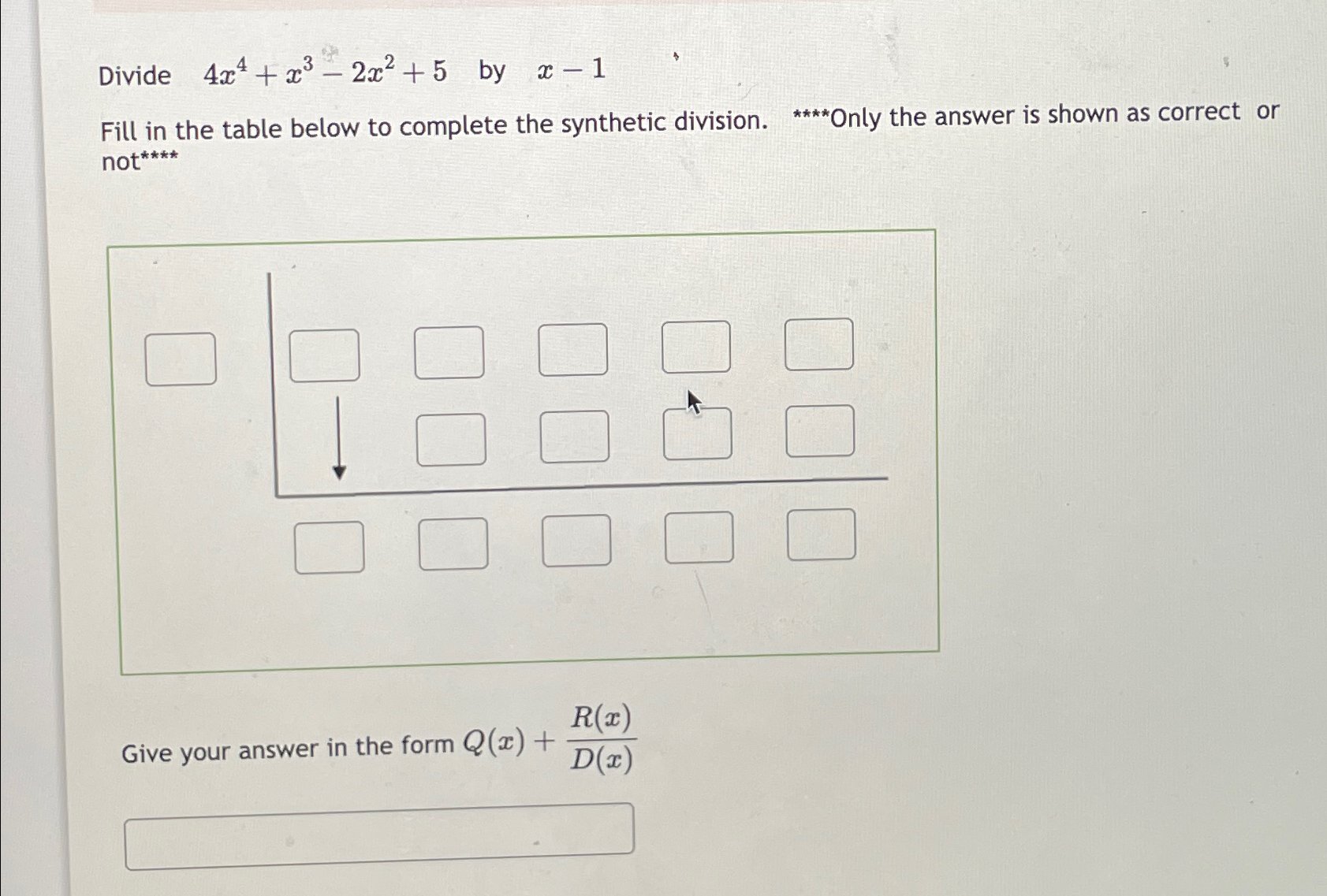 Solved Divide 4x4+x3-2x2+5 ﻿by x-1Fill in the table below to | Chegg.com