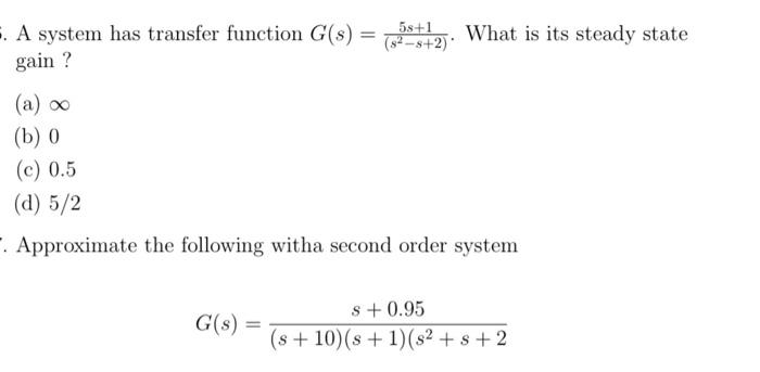 Solved A system has transfer function G(s)=(s2−s+2)5s+1. | Chegg.com