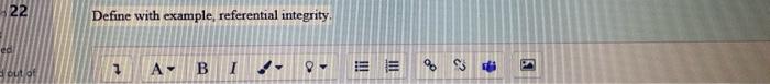 Solved 22 Define with example, referential integrity ed 1 | Chegg.com
