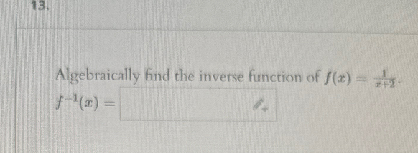 Solved Algebraically find the inverse function of | Chegg.com Solved Algebraically find the inverse function of | Chegg.com