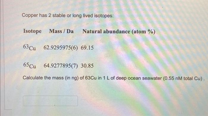 Solved Copper has 2 stable or long lived isotopes: Calculate | Chegg.com