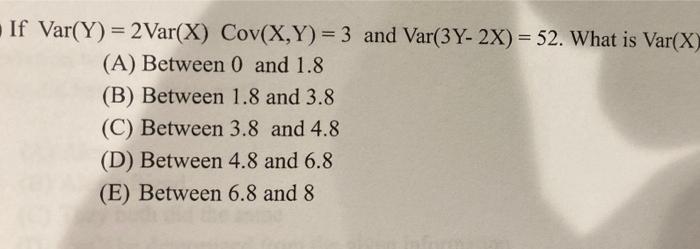 Solved If Var(Y) = 2 Var(X) Cov(X,Y)= 3 and Var(3 Y-2X) = | Chegg.com
