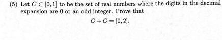 Solved (5) Let C⊂[0,1] to be the set of real numbers where | Chegg.com