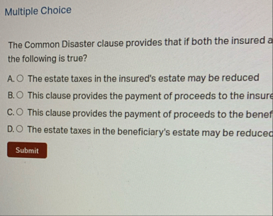 Solved Multiple ChoiceThe Common Disaster clause provides | Chegg.com