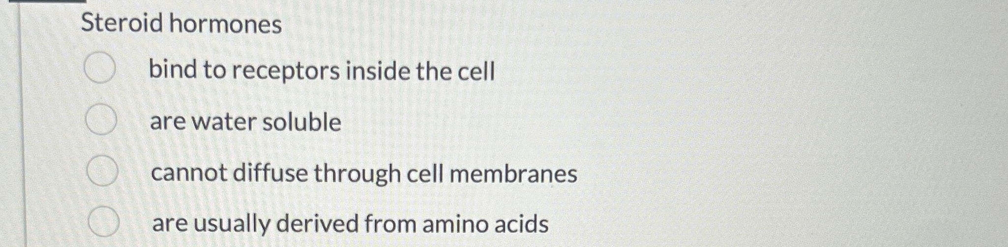 Solved Steroid hormonesbind to receptors inside the cellare | Chegg.com