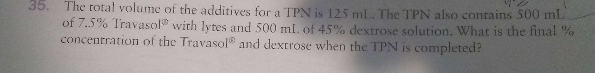 Solved 35. The total volume of the additives for a TPN is | Chegg.com