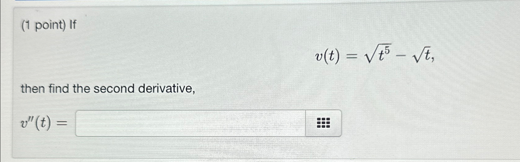 Solved (1 ﻿point) ﻿Ifv(t)=t52-t2then find the second | Chegg.com
