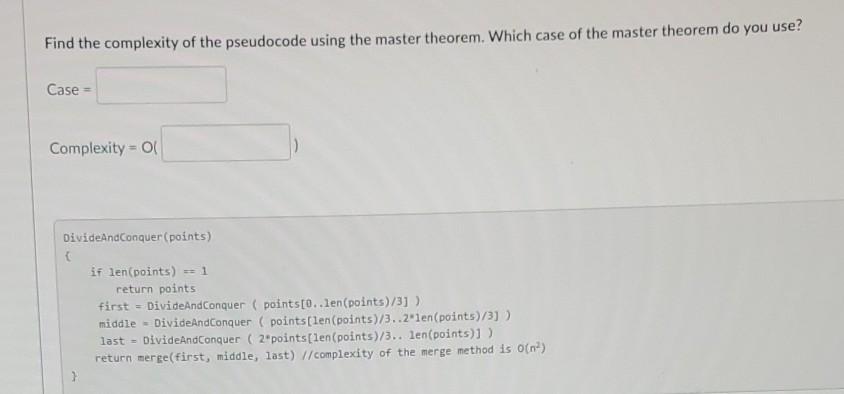Solved Find the complexity of the pseudocode using the | Chegg.com