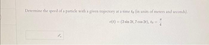 Solved Determine the speed of a particle with a given | Chegg.com