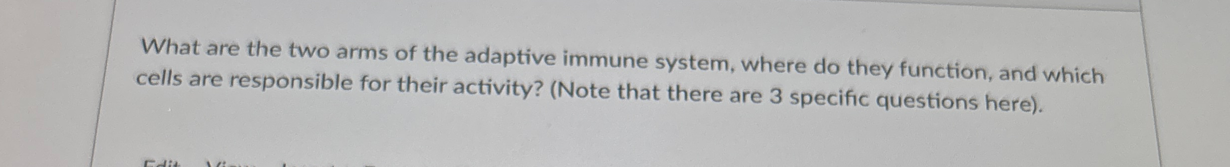 High Quality SOLUTION What are the two arms of the adaptive immune system, | Chegg.com