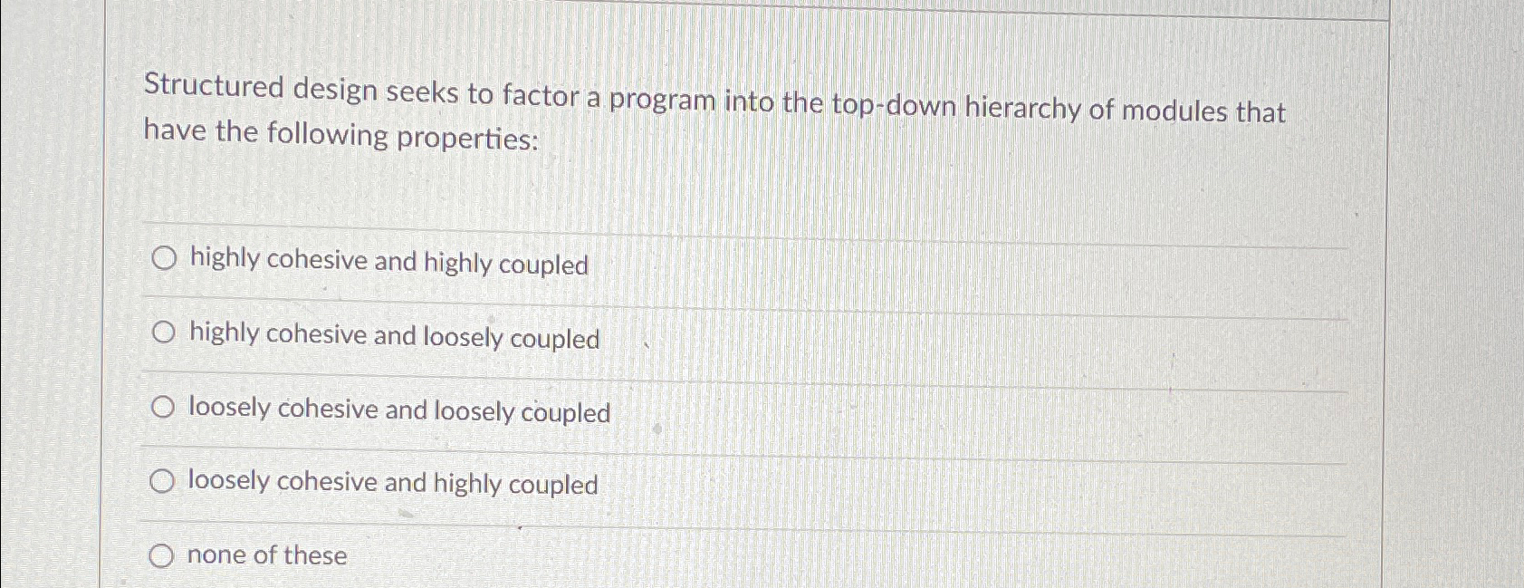Solved Structured design seeks to factor a program into the | Chegg.com