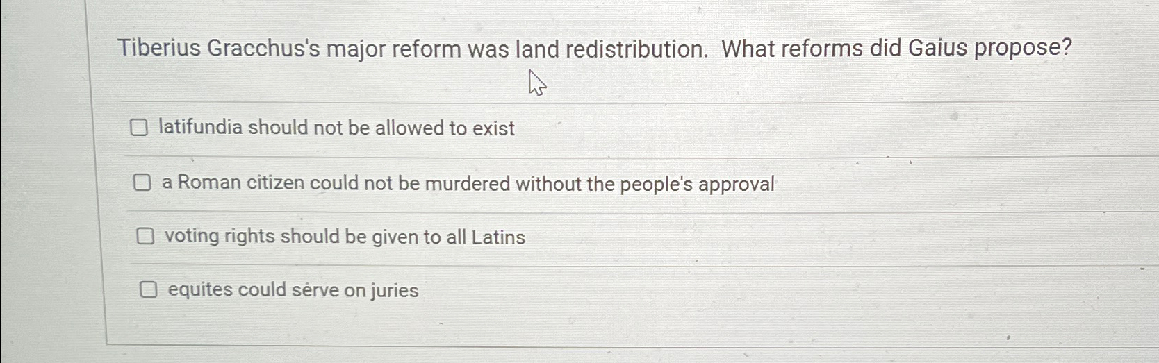 Solved Tiberius Gracchus's major reform was land | Chegg.com