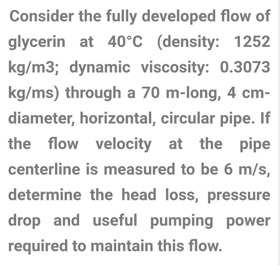 Solved Consider the fully developed flow of glycerin at 40°C | Chegg.com
