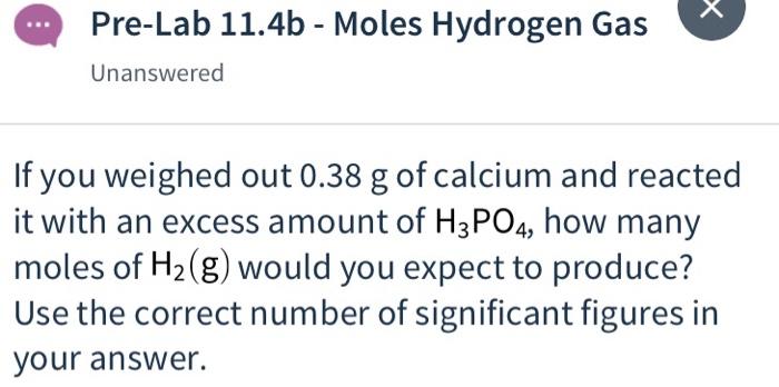 Solved X Pre-Lab 11.4b - Moles Hydrogen Gas Unanswered If | Chegg.com