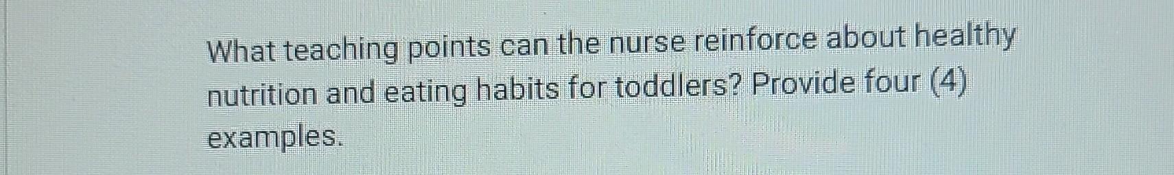 Solved What teaching points can the nurse reinforce about | Chegg.com