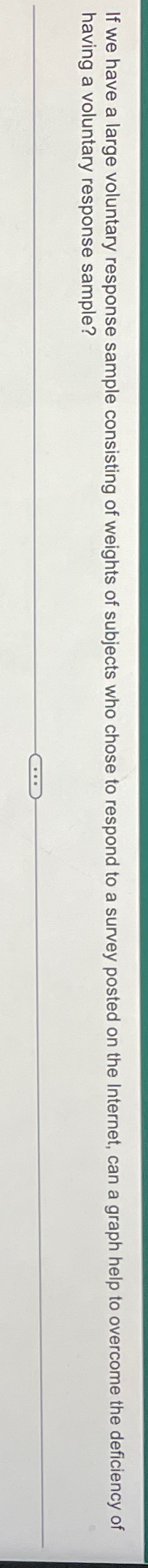 Solved If we have a large voluntary response sample | Chegg.com