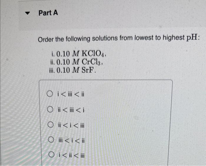 Solved Order the following solutions from lowest to highest | Chegg.com