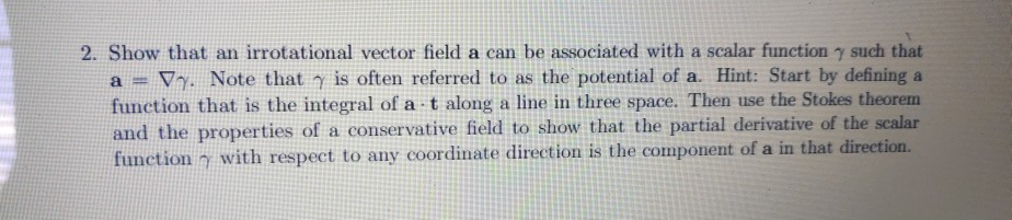 Solved 2. Show that an irrotational vector field a can be | Chegg.com
