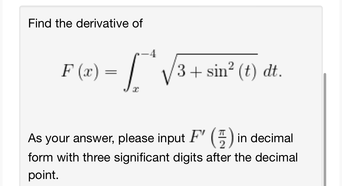 Solved Find the derivative ofF(x)=∫x-43+sin2(t)2dt.As your | Chegg.com