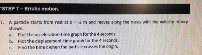 Solved *STEP 7 - Erratic motion. 7. A particle starts from | Chegg.com