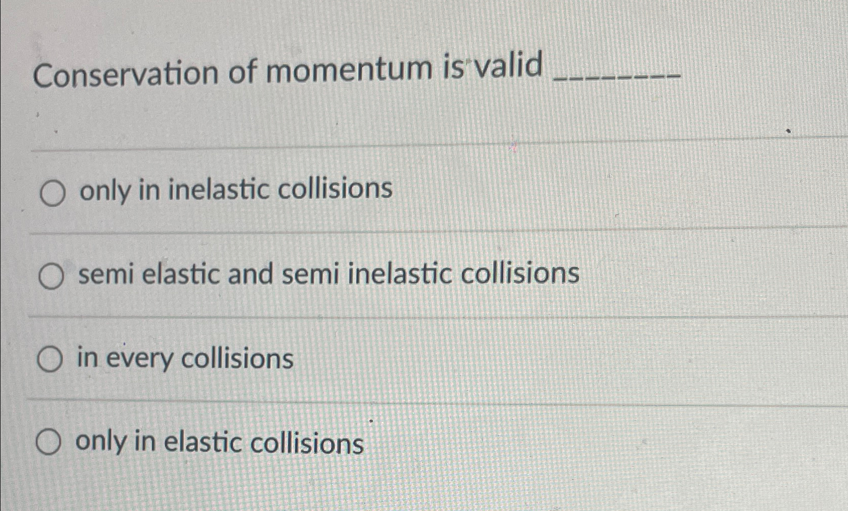 Solved Conservation of momentum is valid q, ﻿only in | Chegg.com