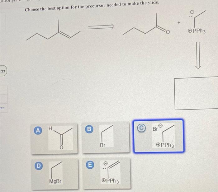 Solved Choose the best option for the precursor needed to | Chegg.com