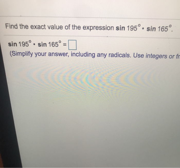 Solved Find the exact value of the expression sin 195°• sin | Chegg.com